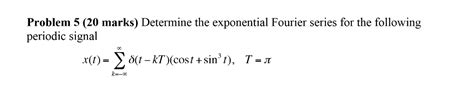 Solved Determine The Exponential Fourier Series For The