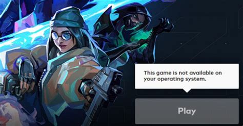 Fix Valorant Is Not Available On Your Operating System