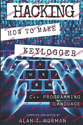 Hacking How To Make Your Own Keylogger In C Programming Language