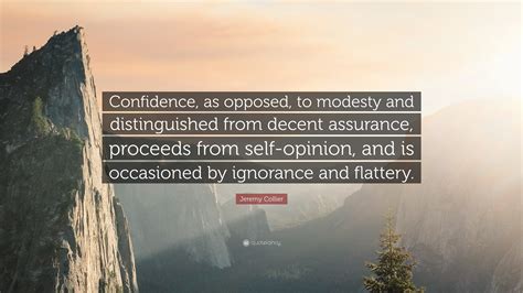 Jeremy Collier Quote Confidence As Opposed To Modesty And