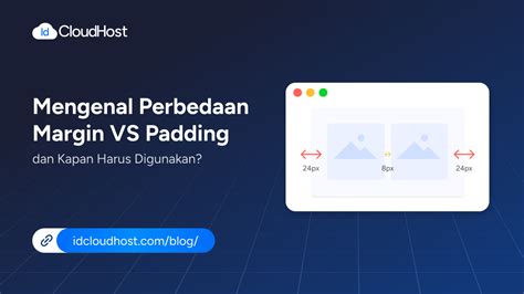 Mengenal Perbedaan Margin Vs Padding Dan Kapan Digunakan Idcloudhost