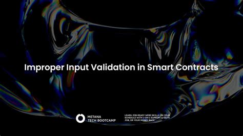 Improper Input Validation In Smart Contracts Risks And Best Practices