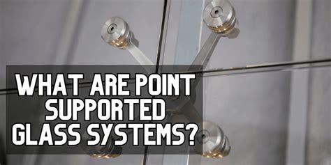 What Are Point Supported Glass Systems
