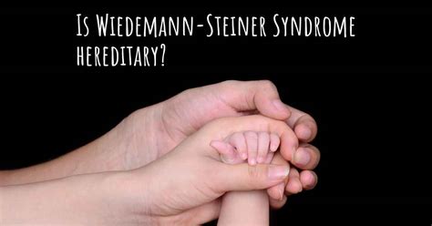 Is Wiedemann Steiner Syndrome Hereditary