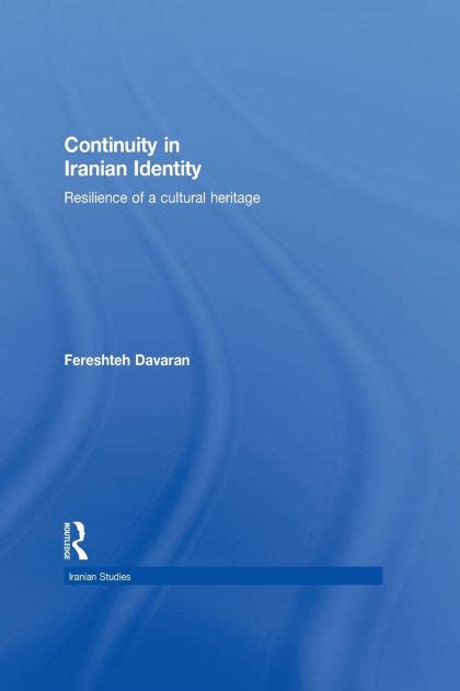 Continuity In Iranian Identity Resilience Of A Cultural Heritage By Fereshteh Davaran