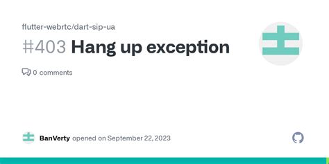 Hang Up Exception Issue 403 Flutter Webrtc Dart Sip Ua GitHub