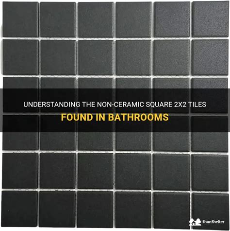 understanding the non ceramic square 2x2 tiles found in bathrooms shunshelter