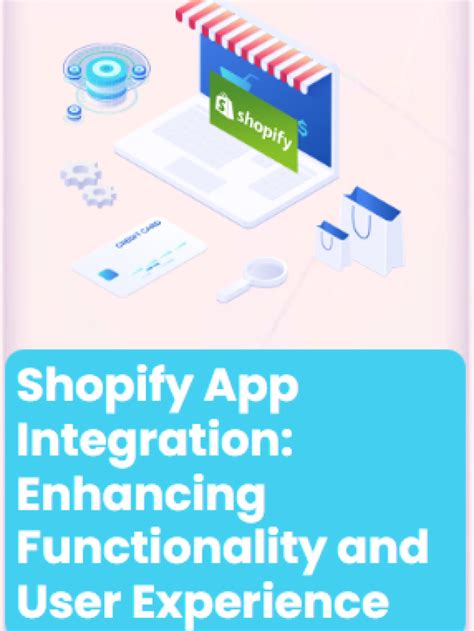 Shopify App Integration Enhancing Functionality And User Experience