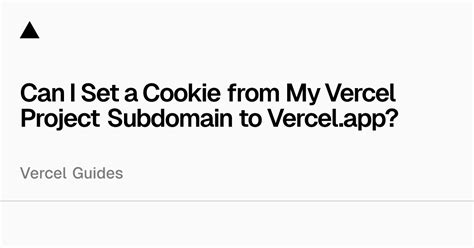 Can I Set A Cookie From My Vercel Project Subdomain To Vercelapp