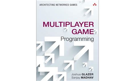 Multiplayer Game Programming Architecting Networked Games