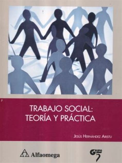 Trabajo Social Teoría Y Práctica Alfaomega México