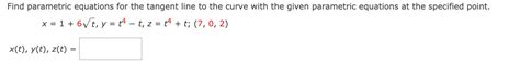 Solved Find Parametric Equations For The Tangent Line To The Chegg Com
