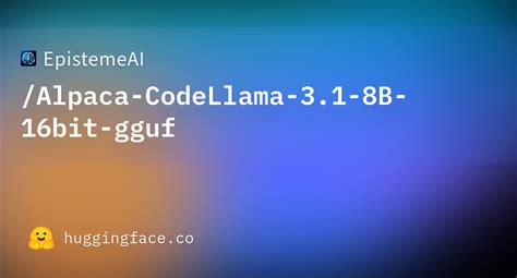 Epistemeaialpaca Codellama 31 8b 16bit Gguf · Hugging Face
