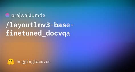 PrajwalJumde Layoutlmv Base Finetuned Docvqa Hugging Face