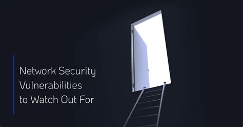 Network Security Vulnerabilities To Watch Out For