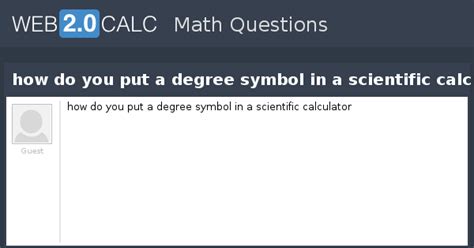 View Question How Do You Put A Degree Symbol In A Scientific Calculator