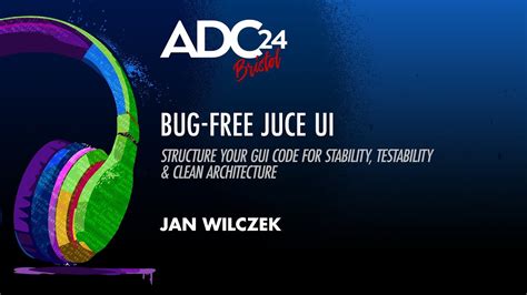 Writing Correct C GUI Code Bug Free JUCE UI Jan Wilczek ADC 2024 Audio Developer Conference