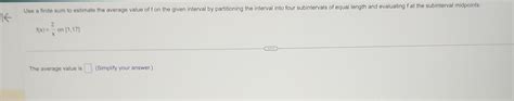 Solved Use A Finite Sum To Estimate The Average Value Of F