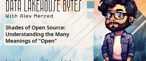 Shades Of Open Source Understanding The Many Meanings Of Open Dev Community