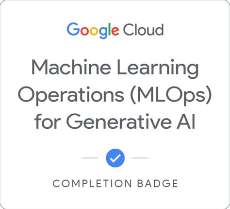 Free Course Machine Learning Operations MLOps For Generative AI From Google Class Central