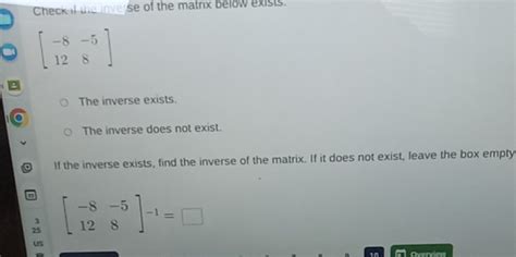 Solved Check If The Inverse Of The Matrix Below Exists Beginbmatrix