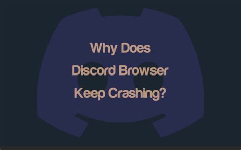 Why Does Discord Browser Keep Crashing Reasons FIXES
