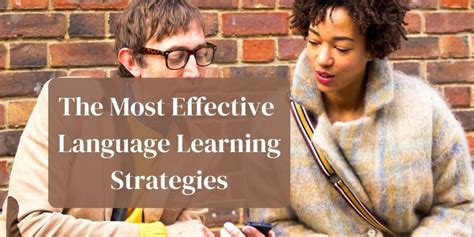 16 Effective Language Learning Strategies For Mastering A Foreign Language