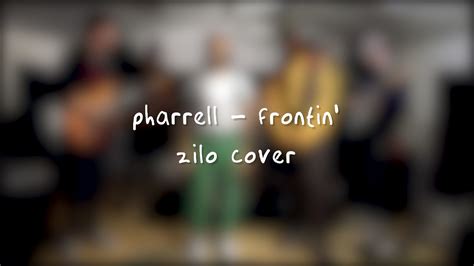 Zilo Frontin Pharrell Cover Youtube