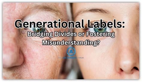 Generational Labels Bridging Divides Or Fostering Misunderstanding The Age Diversity Forum