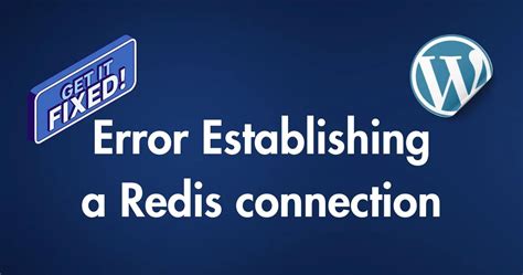 Fix The Error Establishing A Redis Connection While Updating