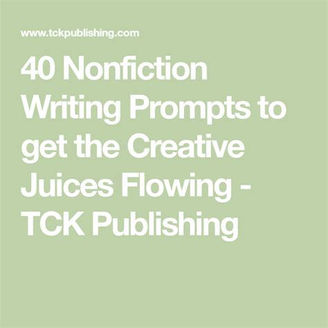 40 Nonfiction Writing Prompts To Get The Creative Juices Flowing Tck Publishing Nonfiction