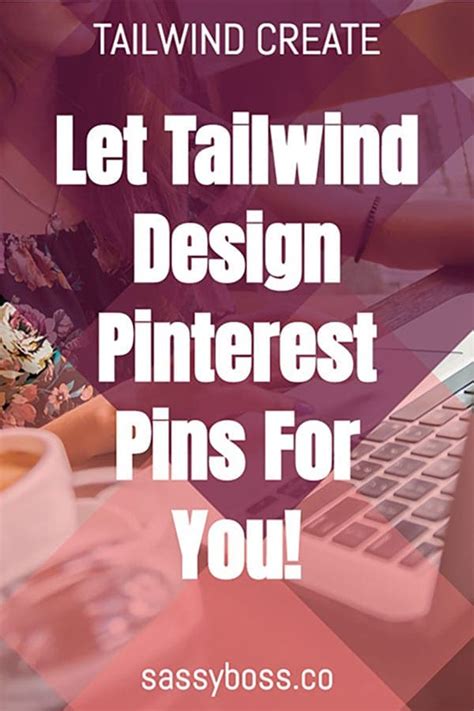 Tailwind Create Review Designing Pinterest Pins For You Sassy Boss
