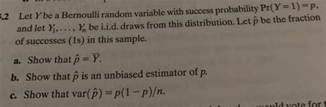 Solved Let Y Be A Bernoulli Random Variable With Success