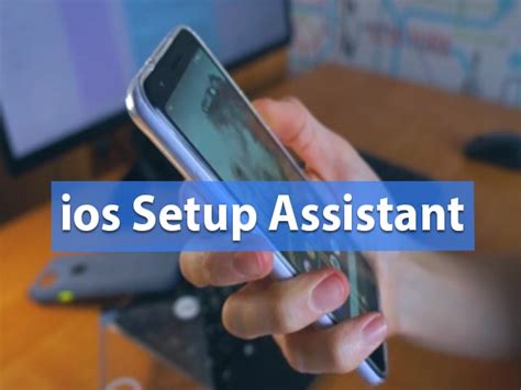 Ios Setup Assistant Step By Step Explanation