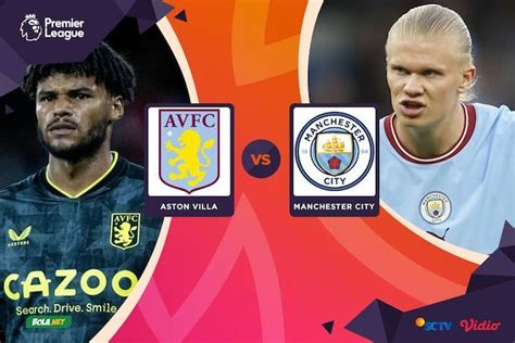 Jadwal Liga Inggris 2022 23 Aston Villa Vs Man City Live Streaming Di