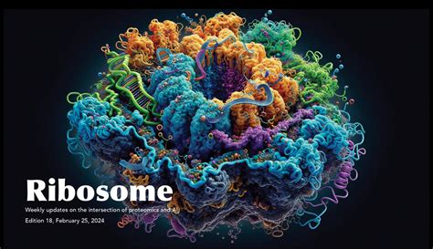 Ribosome Newsletter Navigating The Convergence Of Proteomics Ai Synthetic Biology And