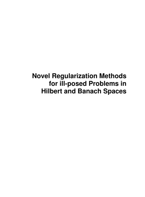 Pdf Novel Regularization Methods For Ill Posed Problems In Hilbert