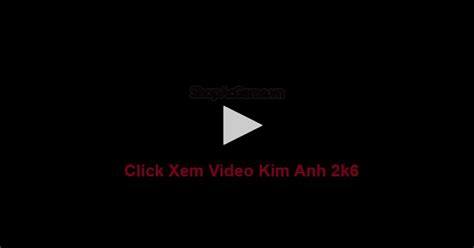 Clip Tiktok Kim Anh 2k6 2 Phút Full Không Che
