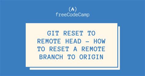 Git Reset To Remote Head How To Reset A Remote Branch To Origin