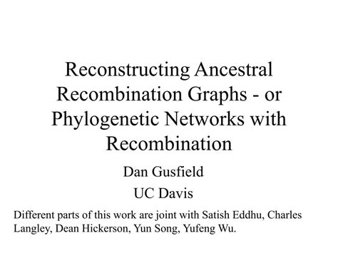 Ppt Reconstructing Ancestral Recombination Graphs Or Phylogenetic