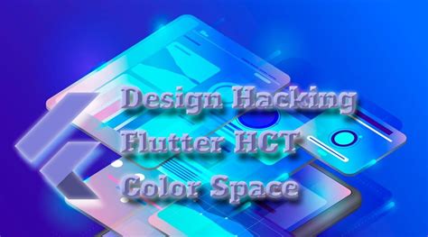 Fred Grott On Linkedin Design Hacking Flutter Hct Color Space