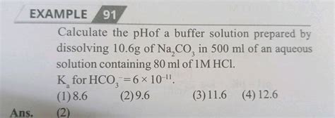 Example 91 Calculate The Phof A Buffer Solution Prepared By Dissolving 10