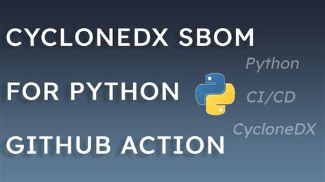 Cyclonedx For Python Github Action Continuously Update Sboms For Your