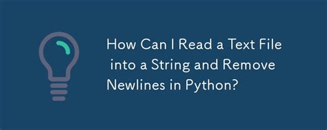 如何在 Python 中將文字檔案讀入字串並刪除換行符? Python教學 Php中文網 如何在 Python 中將文字檔案讀入字串並刪除換行符? Python教學 Php中文網