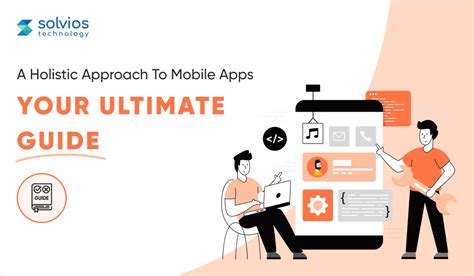 A Holistic Approach To Mobile App Design Your Ultimate Guide