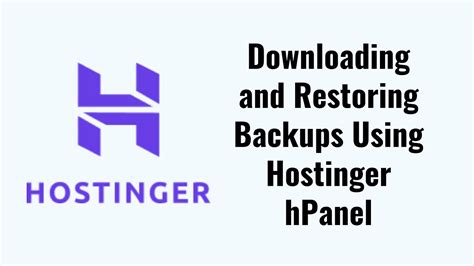 downloading and restoring backups using hostinger hpanel youtube