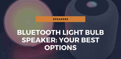 Bluetooth Light Bulb Speaker Your Best Options In 2024