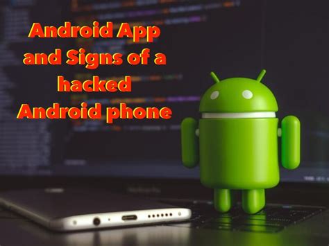 About Android App And Signs Of A Hacked Android Phone
