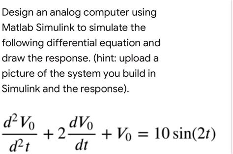 Design An Analog Computer Using Matlab Simulink To Simulate The Following Differential Equation