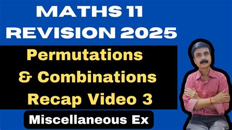 Maths11 Permutations And Combinations Systematic Revision V3 Youtube